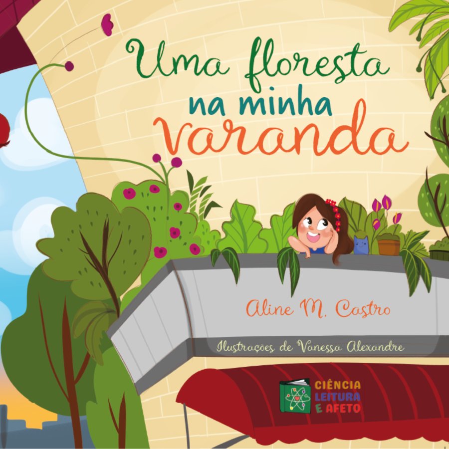 Uma floresta na minha varanda - Ciência, Leitura e Afeto